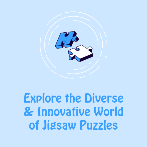 Piece by Piece: Explore the Diverse & Innovative World of Jigsaw Puzzl ...