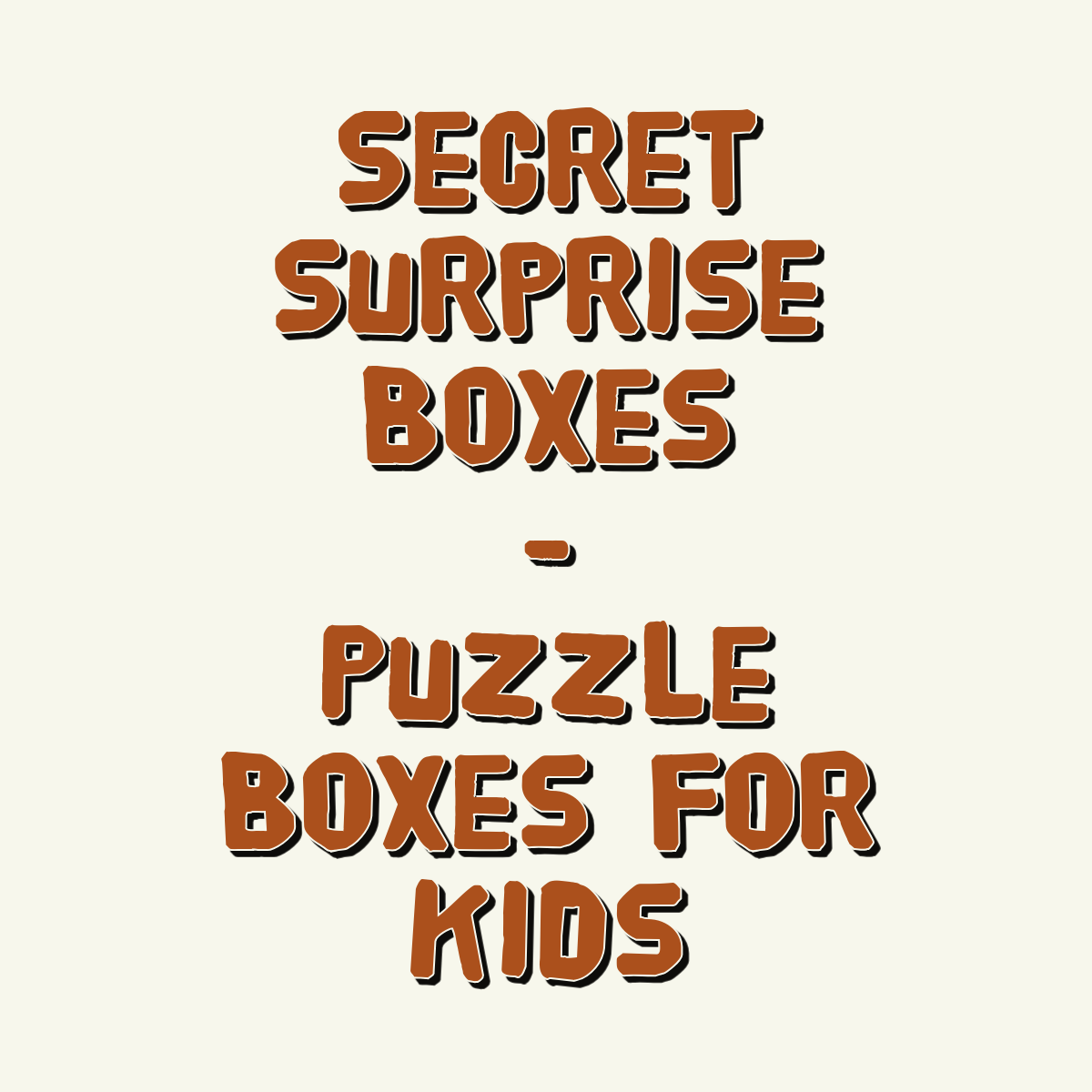 Secret Surprise Boxes: Puzzle Boxes for Kids – Kubiya Games